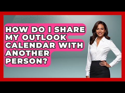How Do I Share My Outlook Calendar With Another Person? - TheEmailToolbox.com