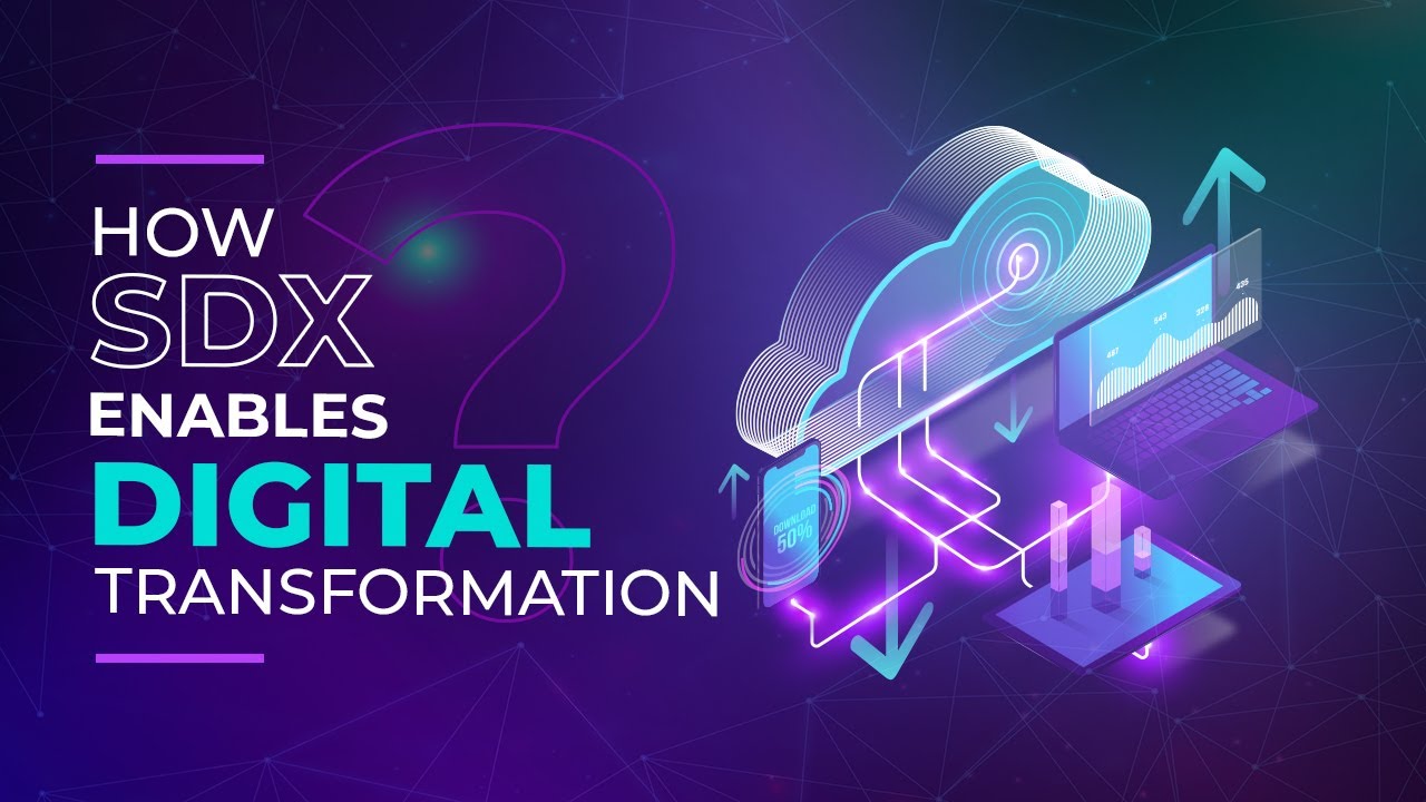 How SDX enables Digital Transformation