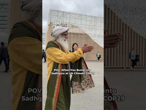 When You Bump into Sadhguru at UN Climate COP29