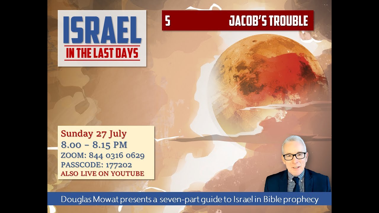 ISRAEL IN THE LAST DAYS: 5 - Jacob's Trouble