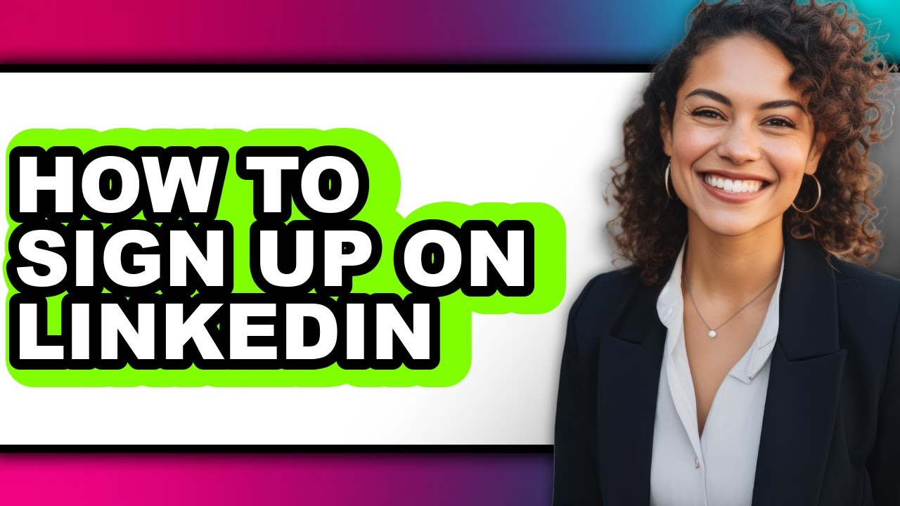 How to Sign Up on Linkedin - Easy Guide