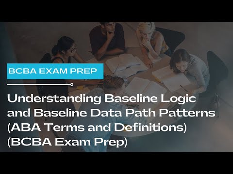 Understanding Baseline Logic and Baseline Data Path Patterns (ABA Terms) (BCBA Exam Prep)