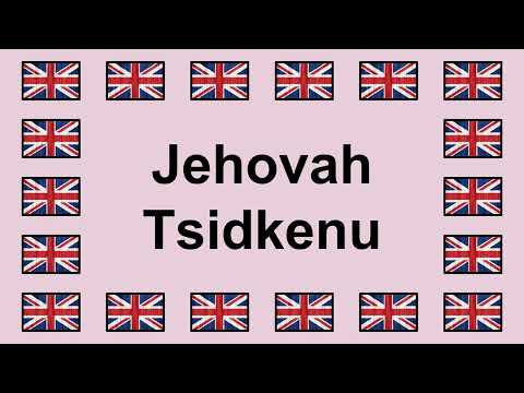Pronounce JEHOVAH TSIDKENU in English 🇬🇧