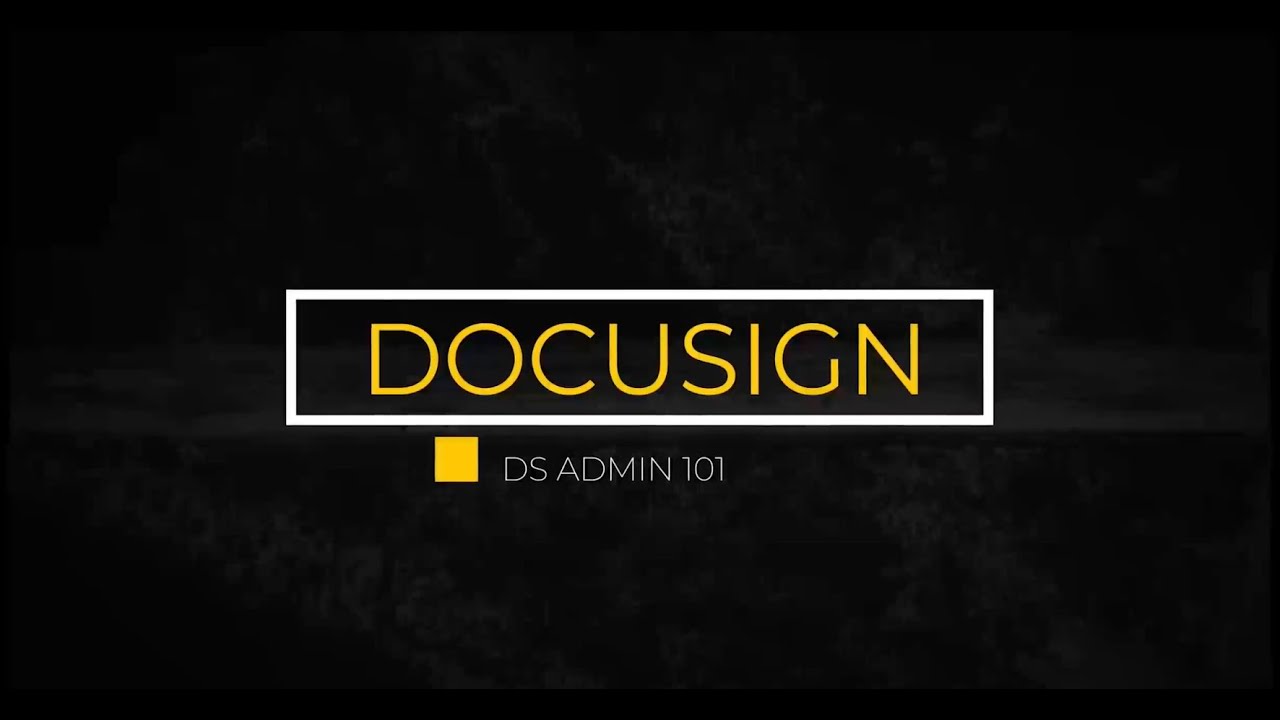 DocuSign Admin 101