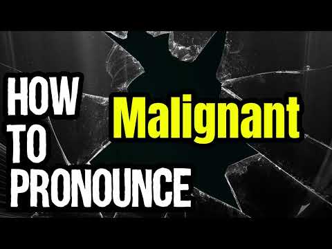 How To Pronounce Malignant? (CORRECTLY) Meaning & Pronunciation