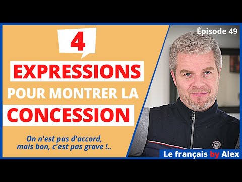 Comment exprimer la CONCESSION en français ?