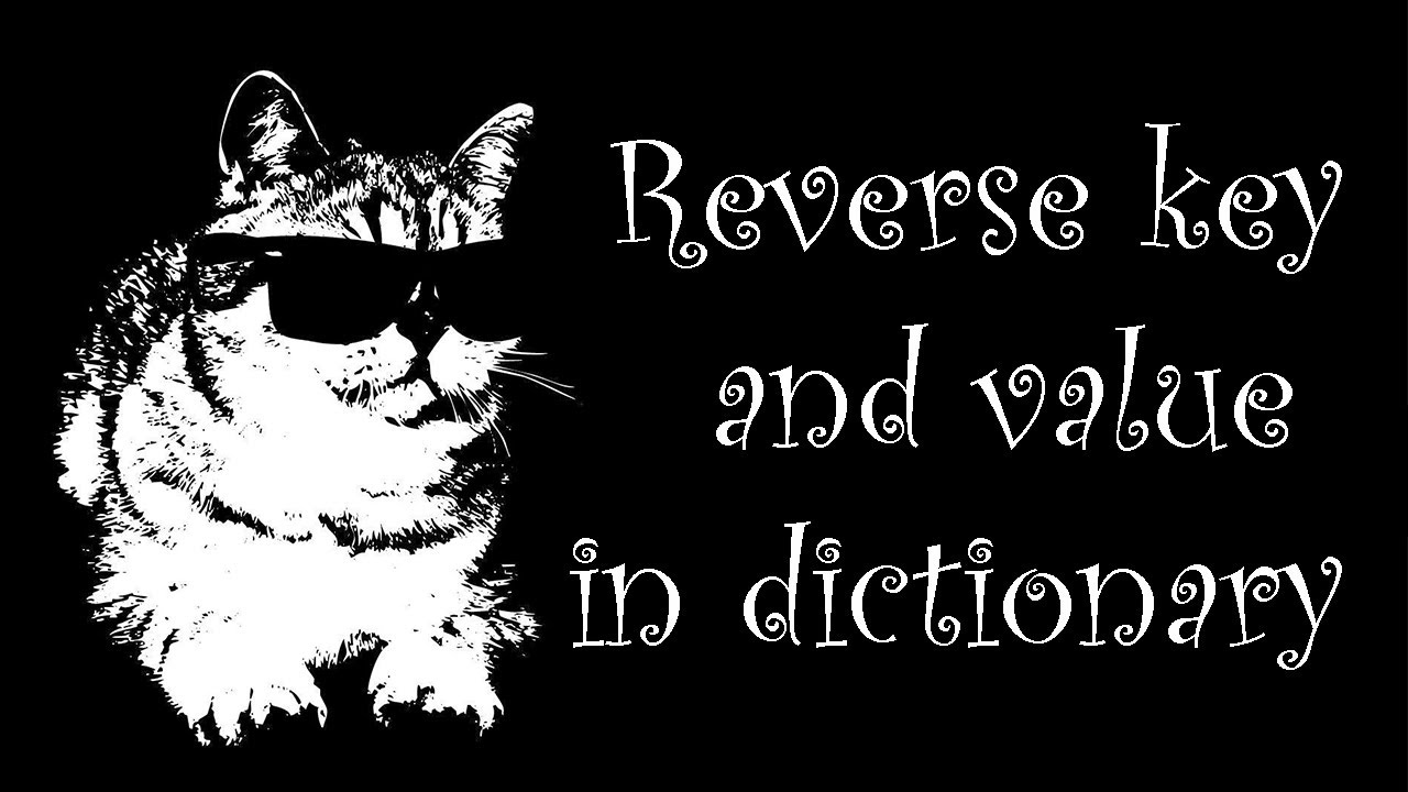!?? How to reverse keys and values in dictionaries in python