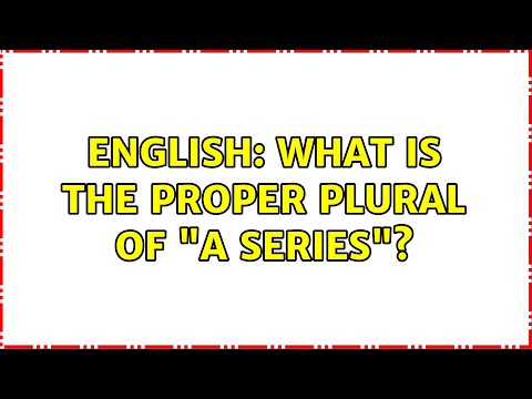 English: What is the proper plural of "a series"?
