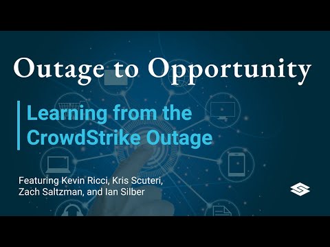 Outage to Opportunity: Learning from the CrowdStrike Outage