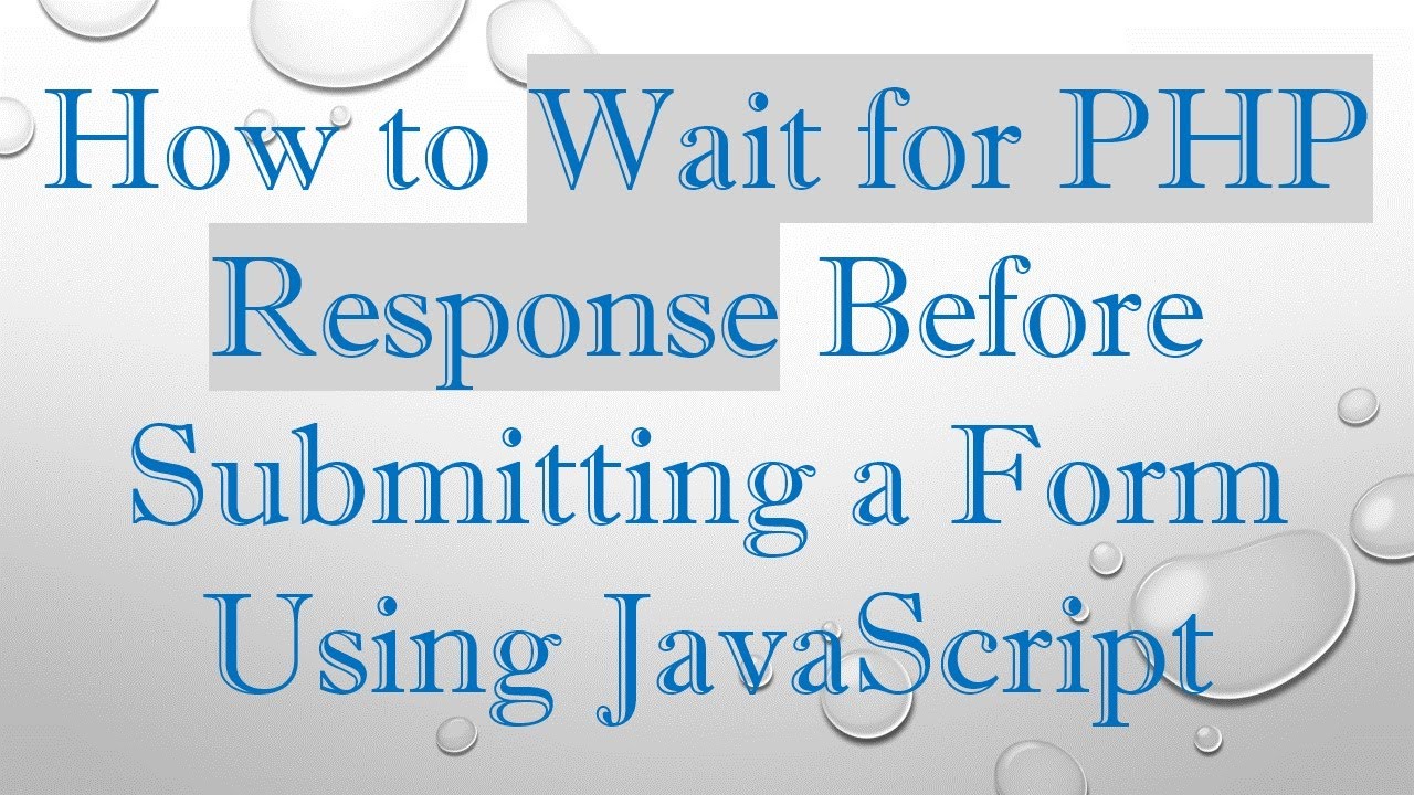 How to Wait for PHP Response Before Submitting a Form Using JavaScript