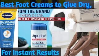 7 Best Foot Creams to Give Dry, Cracked Feet Some Serious Hydration