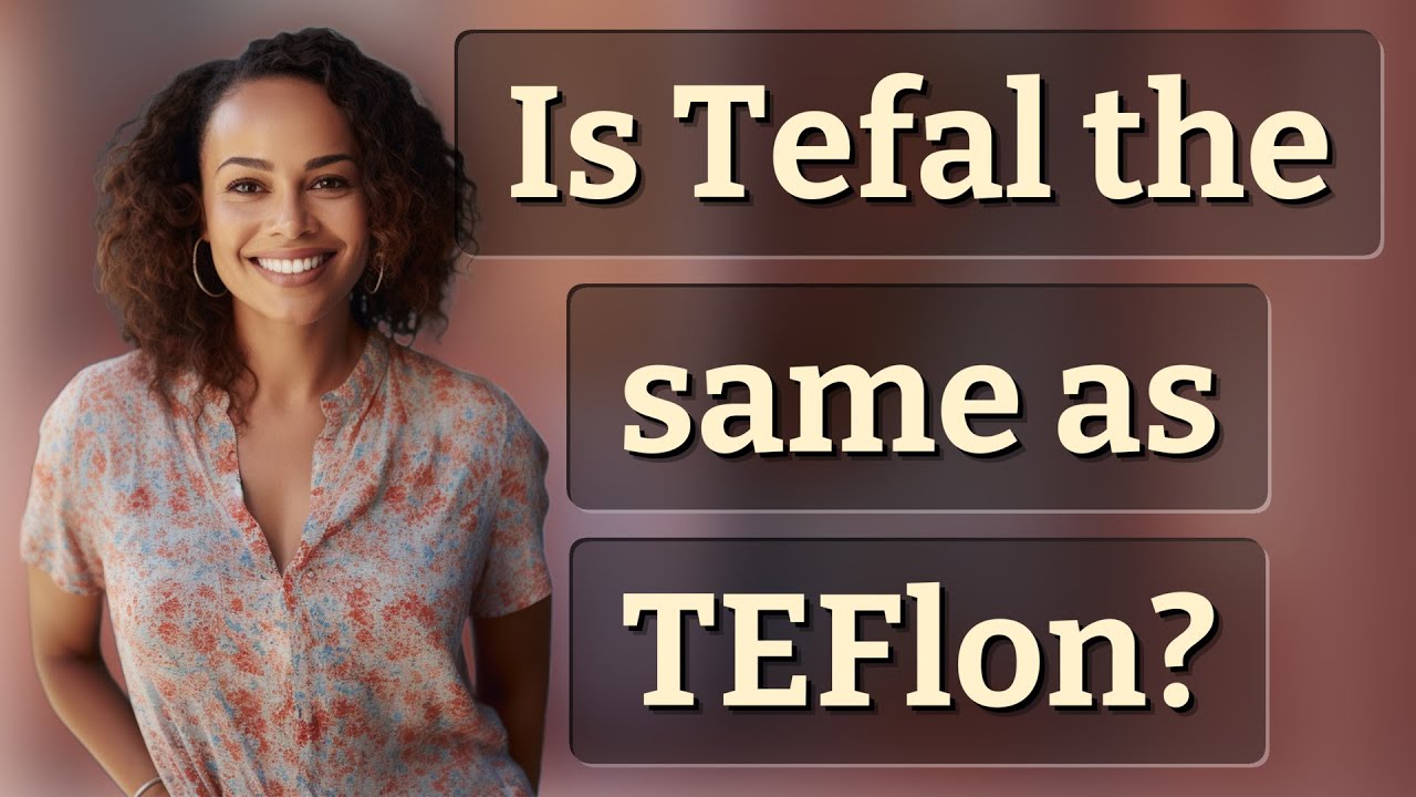 Is Tefal the same as TEFlon?