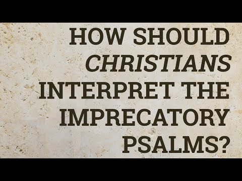 How Should Christians Interpret the Imprecatory Psalms?