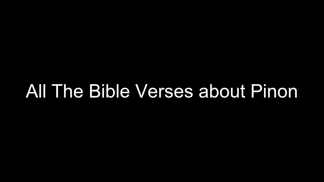 What does the Bible Say About Pinon - All the Bible Verses About Pinon