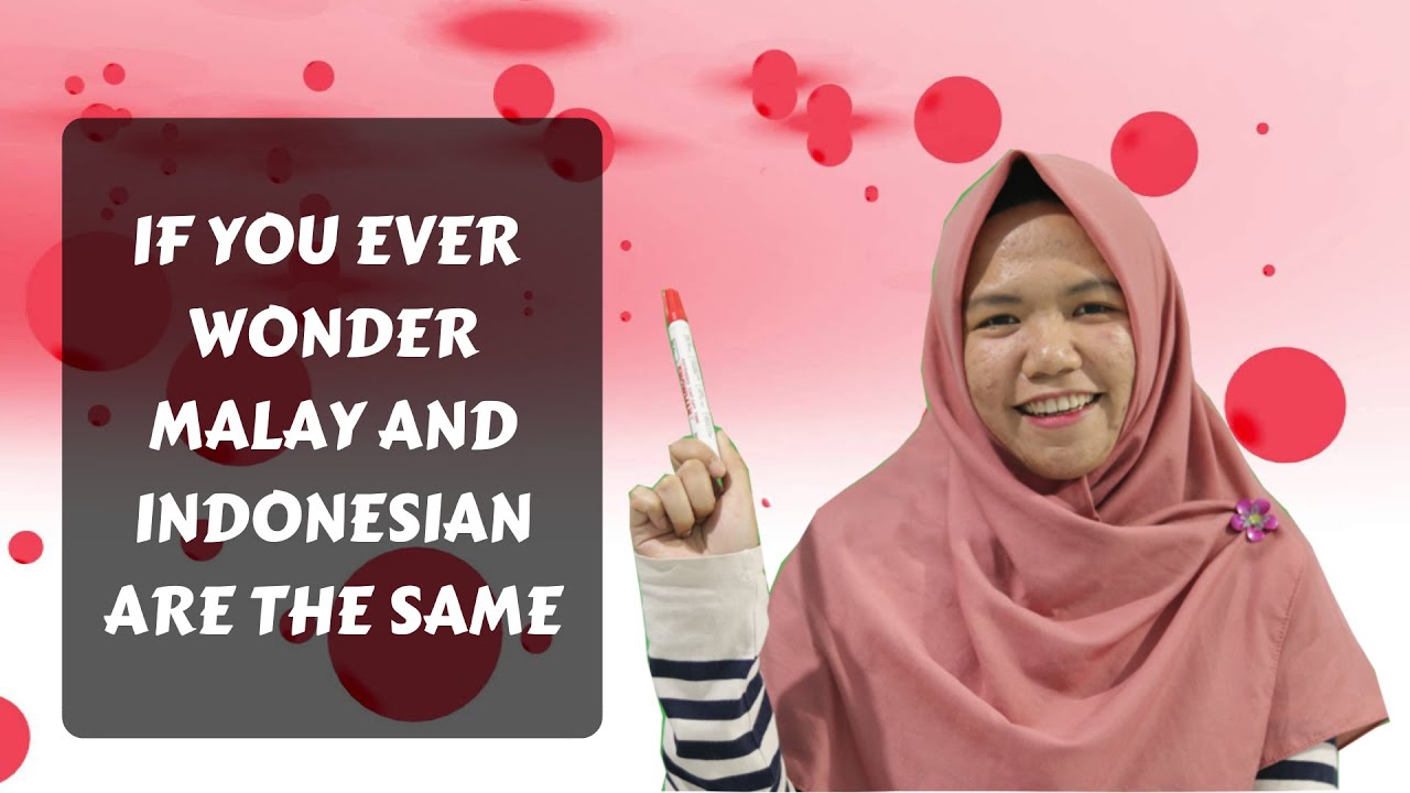 Is Bahasa Indonesia Same As Malay? Learn The Differences Here!