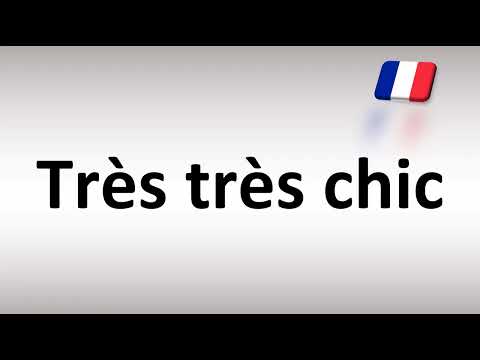 How to Pronounce ''Très très chic'' Correctly in French