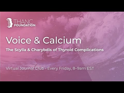 Voice & Calcium: The Scylla & Charybdis of Thyroid Complications