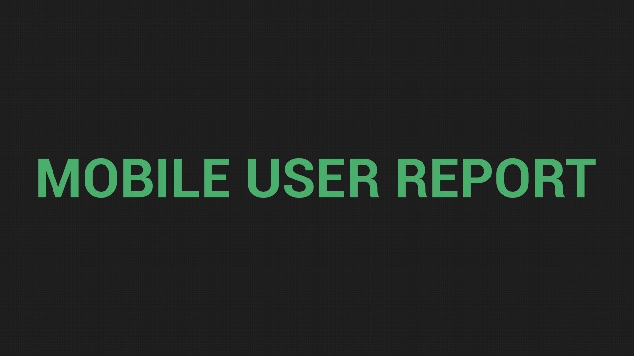 3 :- Mobile User Report Screen