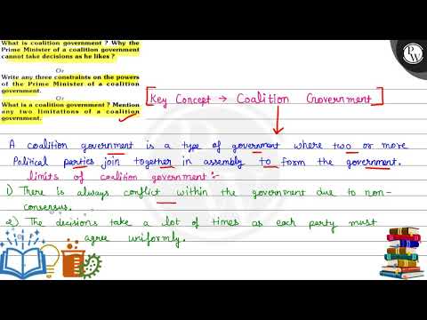 What is coalition government ? Why the Prime Minister of a coalition government cannot take deci...