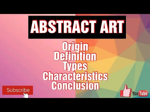 Abstract Art /Origin/Definition/Characteristics /Types/Conclusion