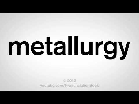 How to Pronounce Metallurgy