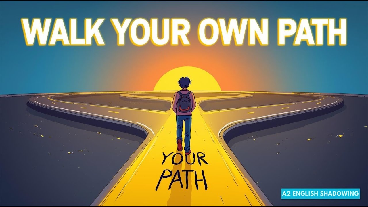 Follow Your Path, Not Others | A2 English Shadowing
