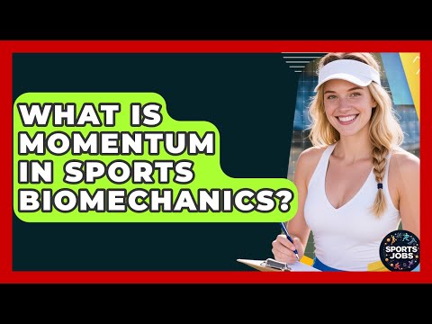 What Is Momentum In Sports Biomechanics? - Sports Jobs