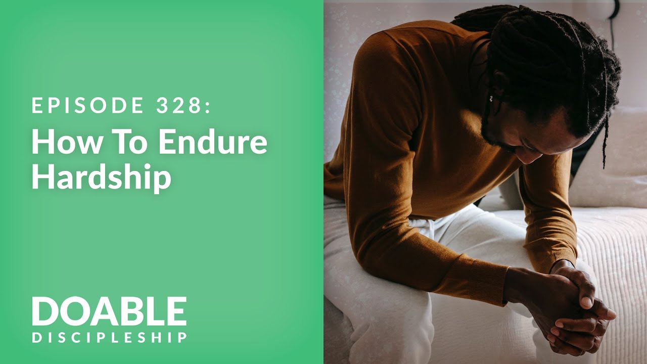 Saddleback Church: Doable Discipleship: E328 - How To Endure Hardship