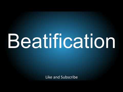 How to correctly pronounce - Beatification.