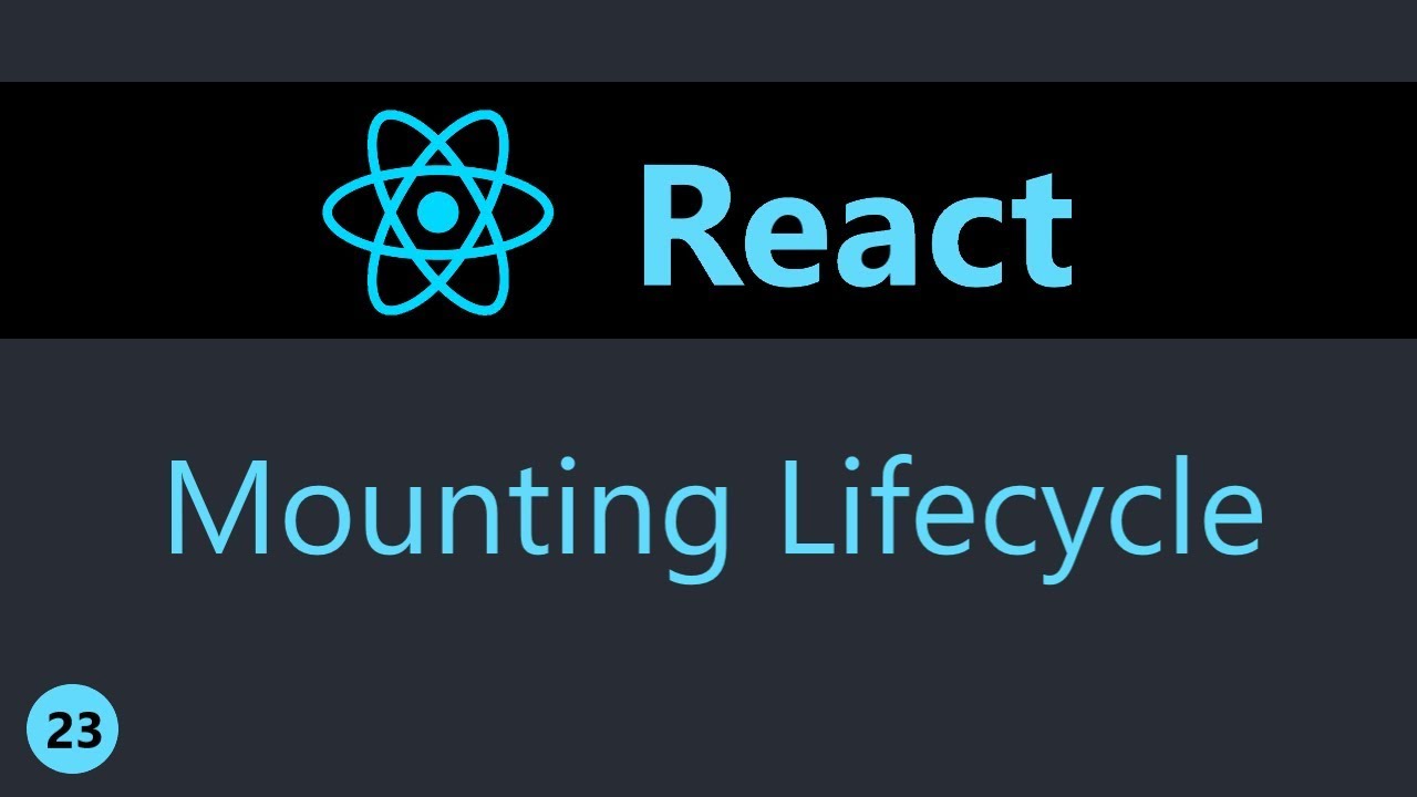 ReactJS Tutorial - 23 - Component Mounting Lifecycle Methods