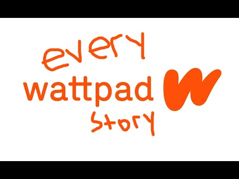 every wattpad story ever.