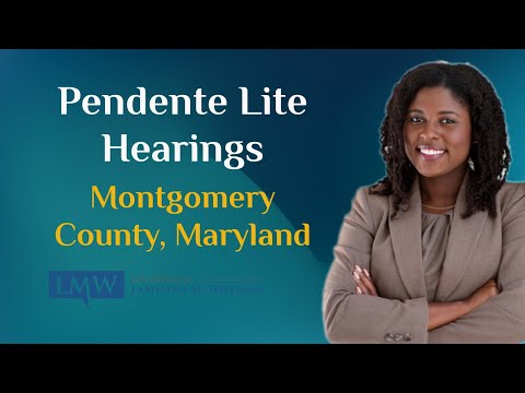 Pendente Lite Hearing in Montgomery County, Maryland