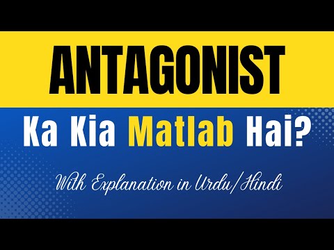 Antagonist Meaning in Hindi | 'Antagonist Ka Kya Matlab Hota Hai' Hindi/Urdu Explanation Included