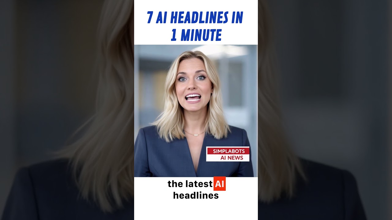 7 AI Headlines in 1 Minute | Emma Gordon – SimplaBots News