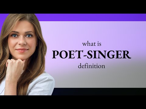 Poet-singer — POET-SINGER definition