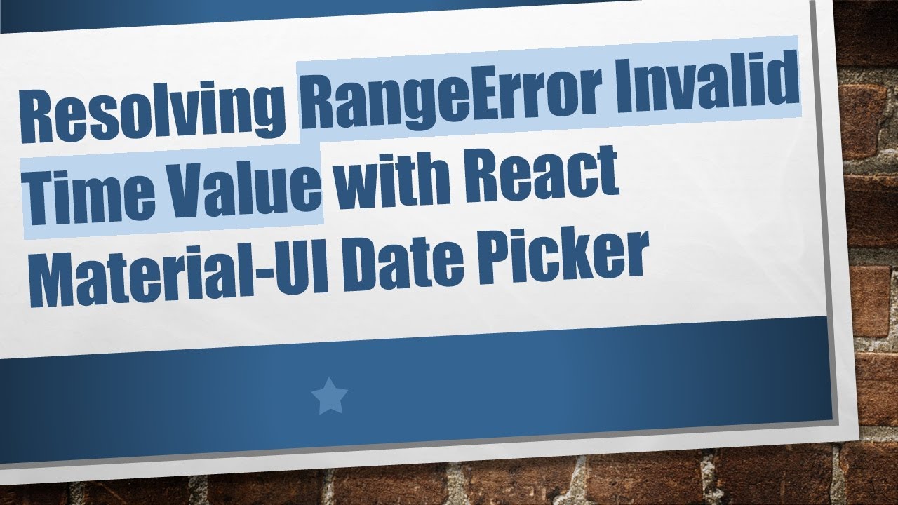 Resolving RangeError Invalid Time Value with React Material-UI Date Picker