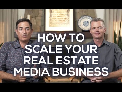 How To Grow And Scale Your Real Estate Media Business