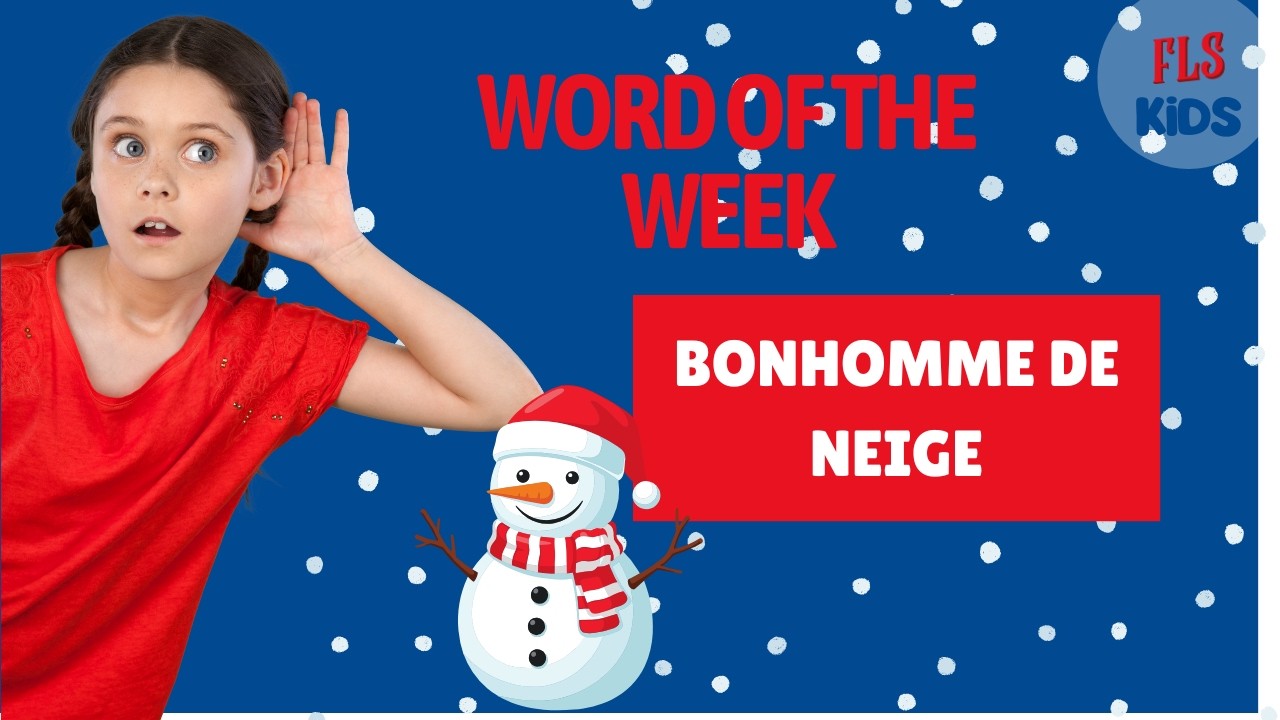 FLS KIDS : Word of the Week : Bonhomme de Neige ☃️