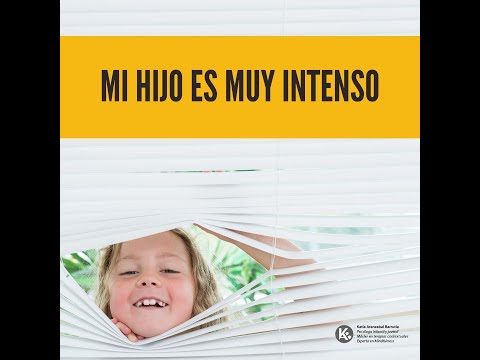 Mi hijo es muy intenso | Psicóloga infantil y juvenil | Katia Aranzábal
