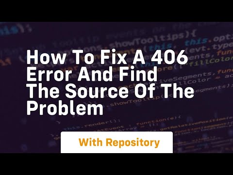 how to fix a 406 error and find the source of the problem