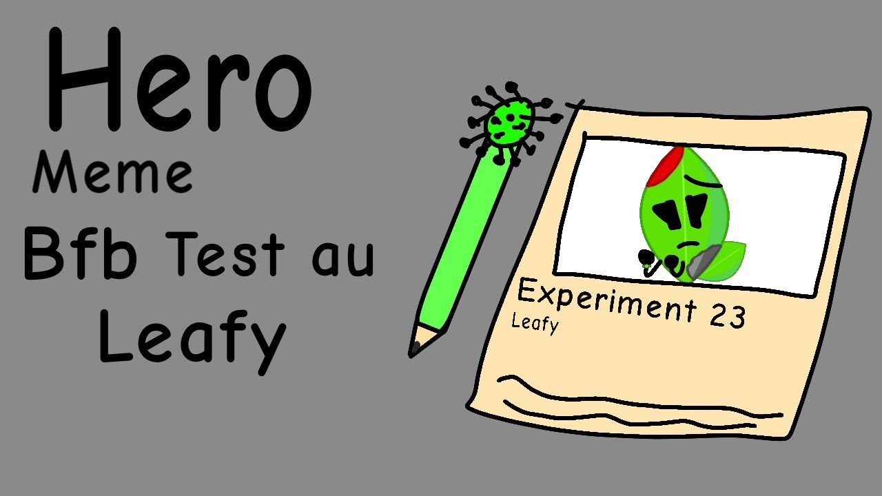 Hero meme bfb test au leafy