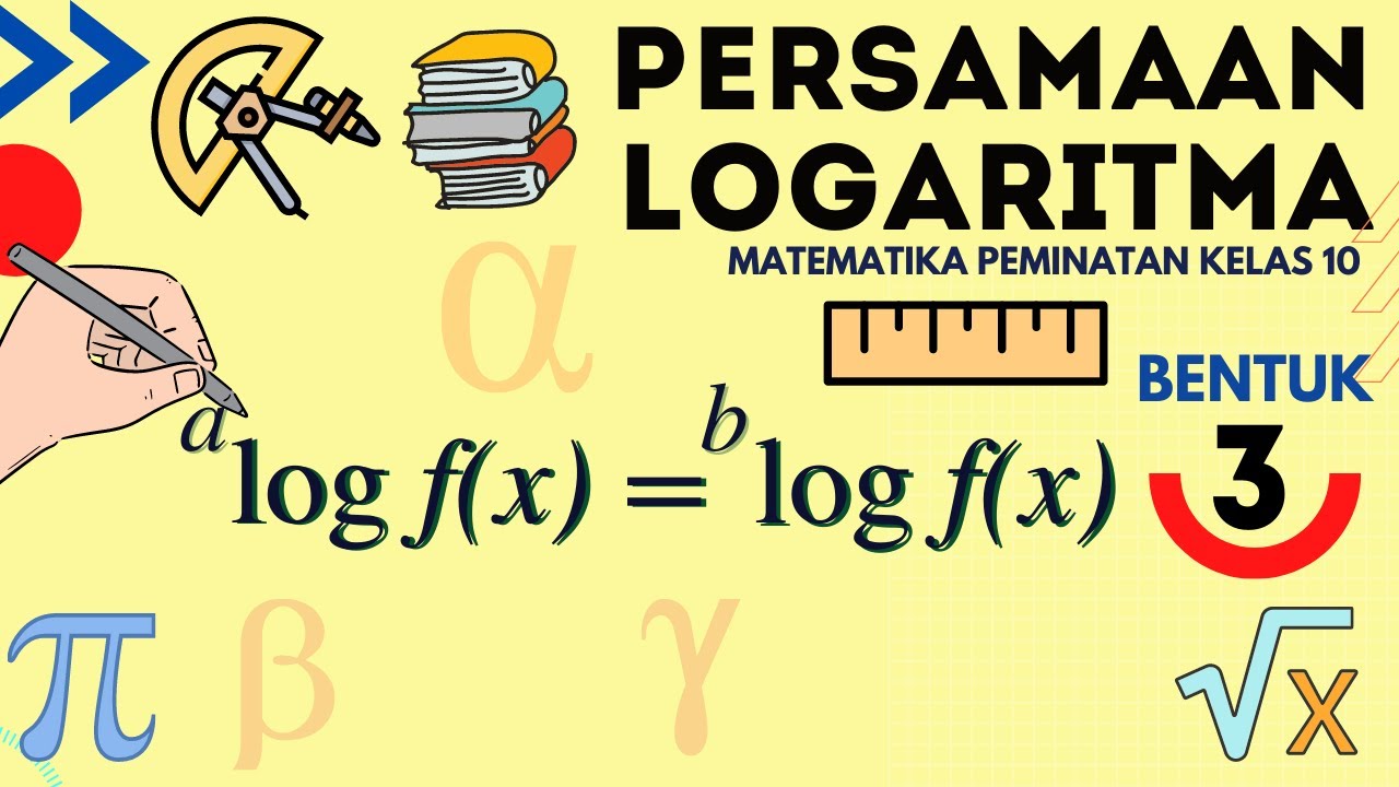 Persamaan Logaritma Bentuk 3 : Matematika Peminatan Kelas 10