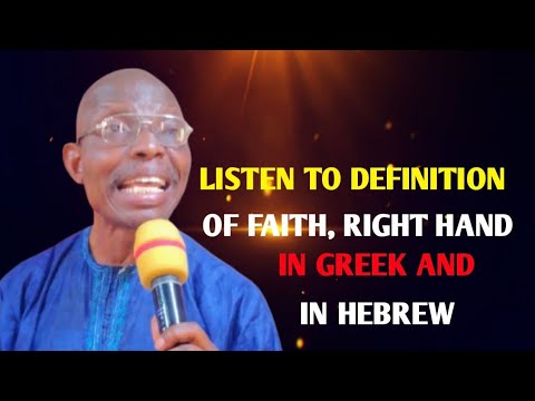 listen to the definition of faith, right hand in Greek and Hebrew