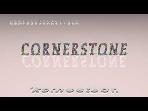 cornerstone - pronunciation + Examples in sentences and phrases