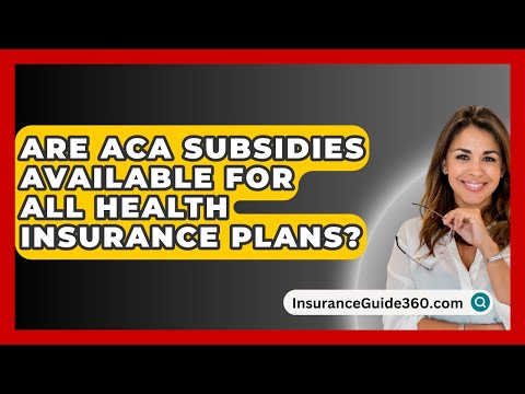 Are ACA Subsidies Available For All Health Insurance Plans? - InsuranceGuide360.com