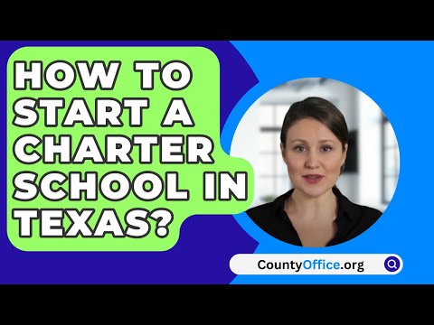 How To Start A Charter School In Texas? - CountyOffice.org
