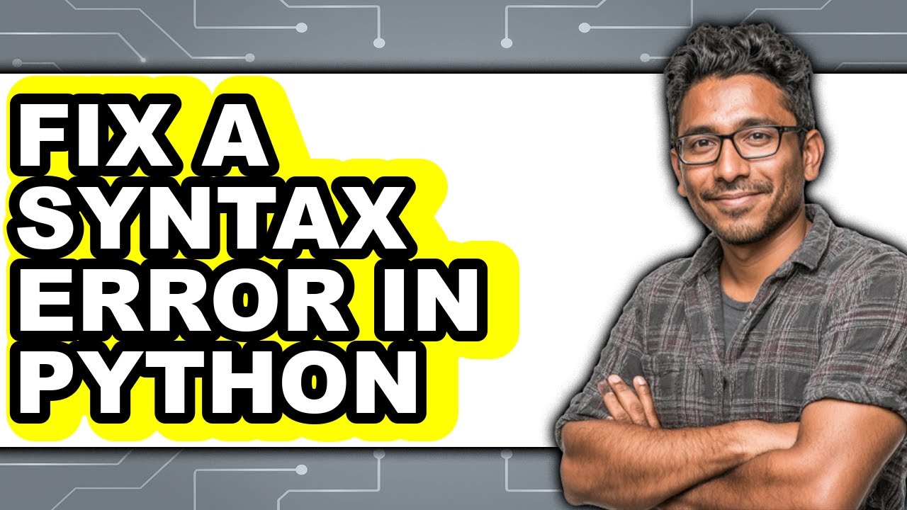 How to Fix a Syntax Error in Python (updated)