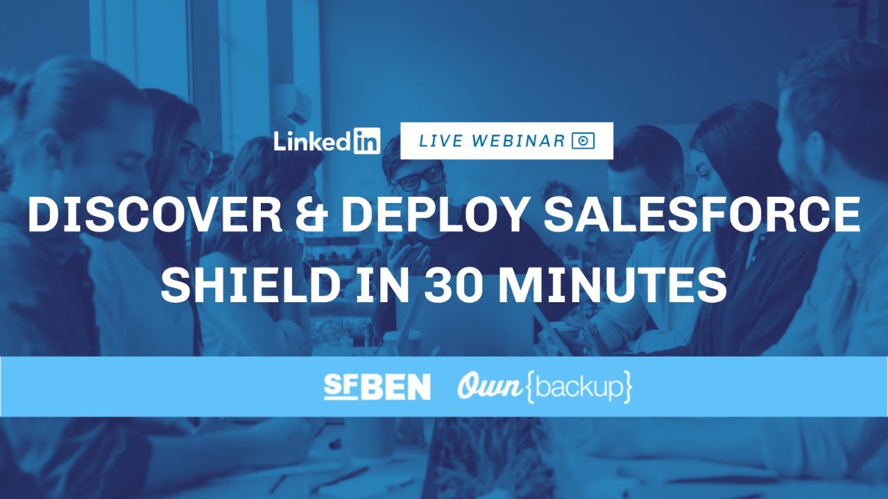 Discover and Deploy Salesforce Shield in 30 Minutes