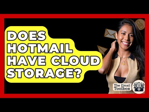Does Hotmail Have Cloud Storage? - TheEmailToolbox.com