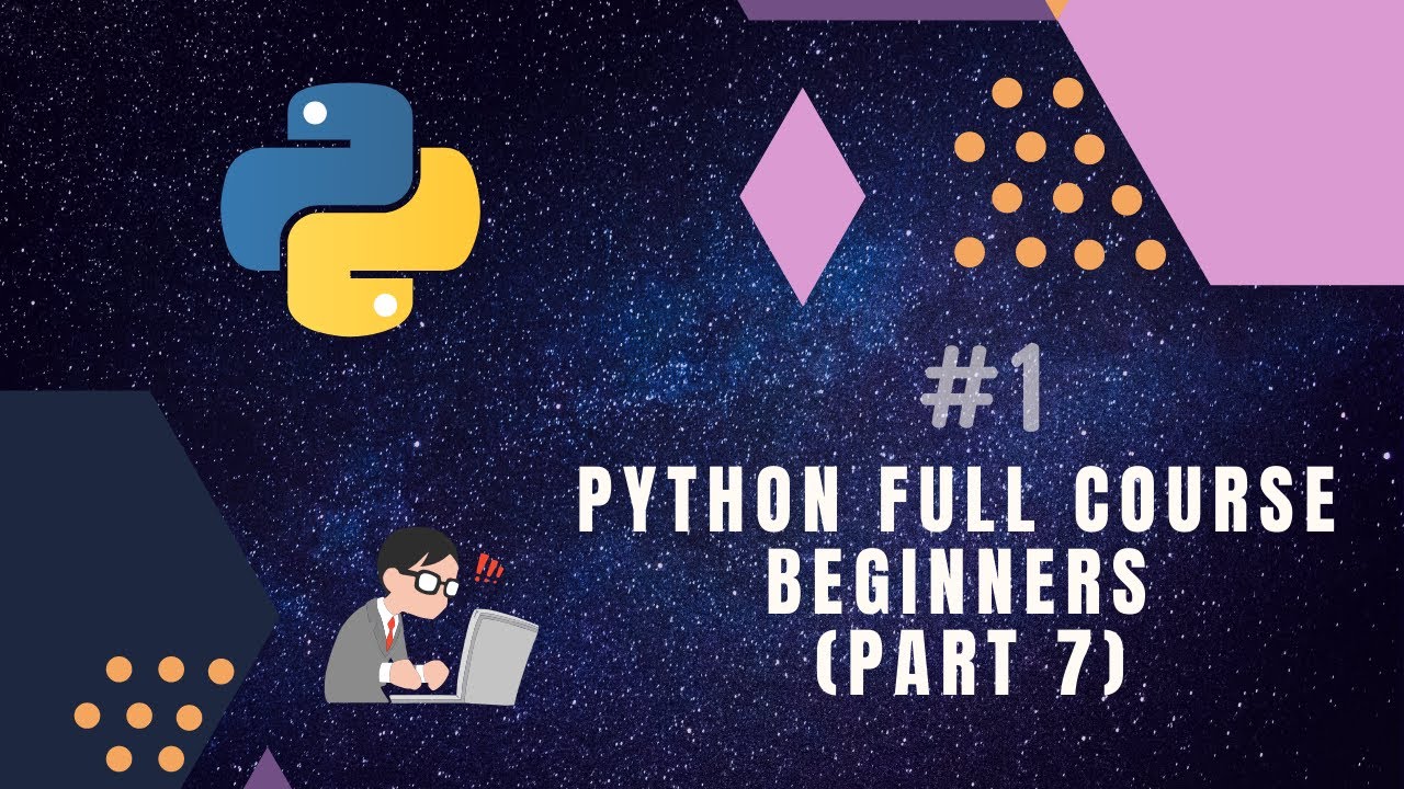 Python Tutorial for Beginners   Full Course Part 7